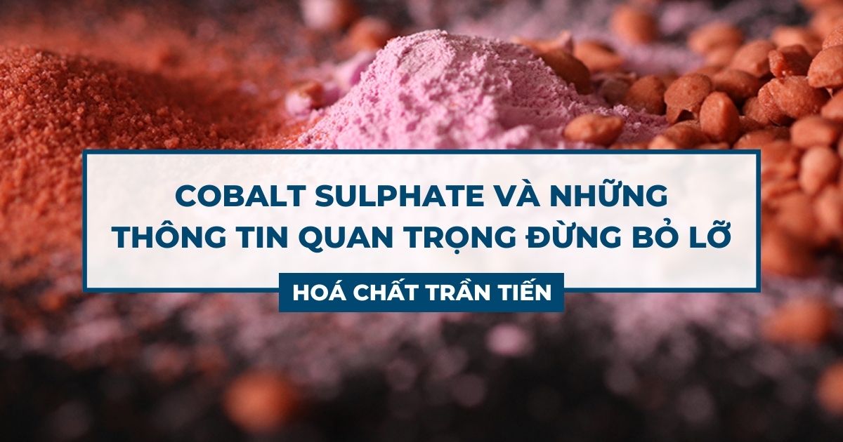 Cobalt Sulphate Là Gì ? Những Thông Tin Cần Biết | Hoá Chất Trần Tiến